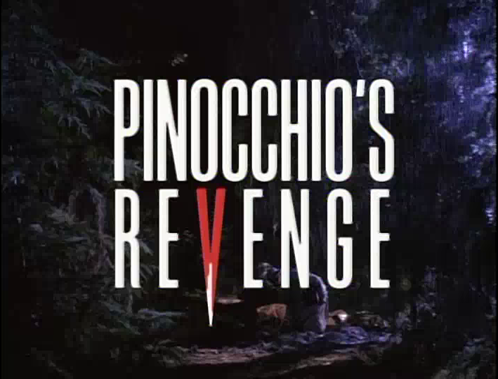 Pinocchi-O-Rama #10: Pinocchio’s Revenge AKA Bad Pinocchio (1996 ...